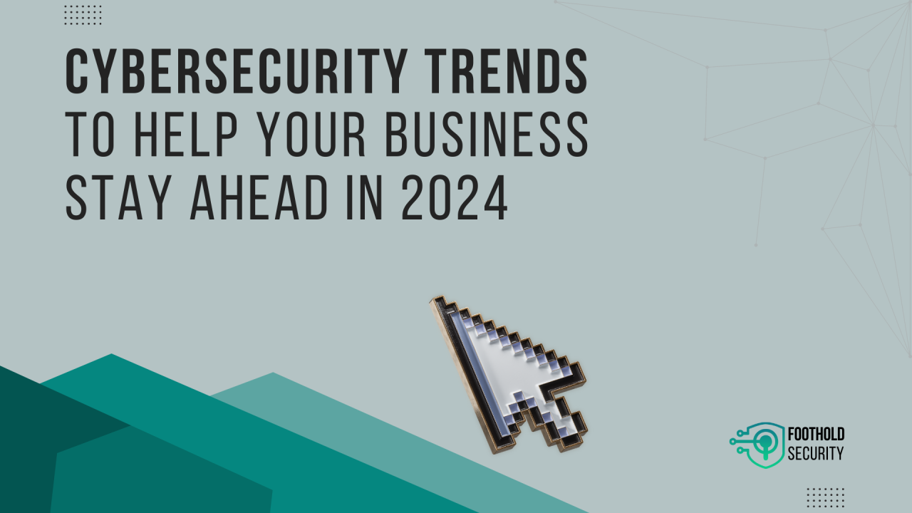 Emerging Cybersecurity Trends for 2024: What SMBs Need to Know Emerging Cybersecurity Trends for 2024: What SMBs Need to Know