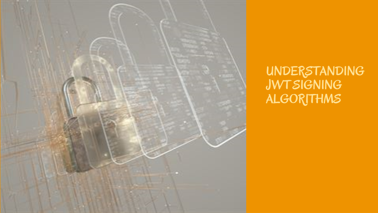 Understanding JWT Signing Algorithms Understanding JWT Signing Algorithms