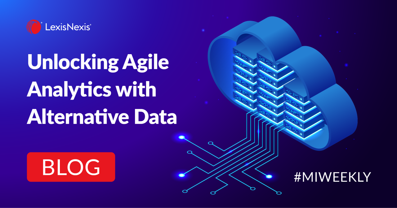 Alternative Data & Unlocking Agile Analytics Alternative Data & Unlocking Agile Analytics