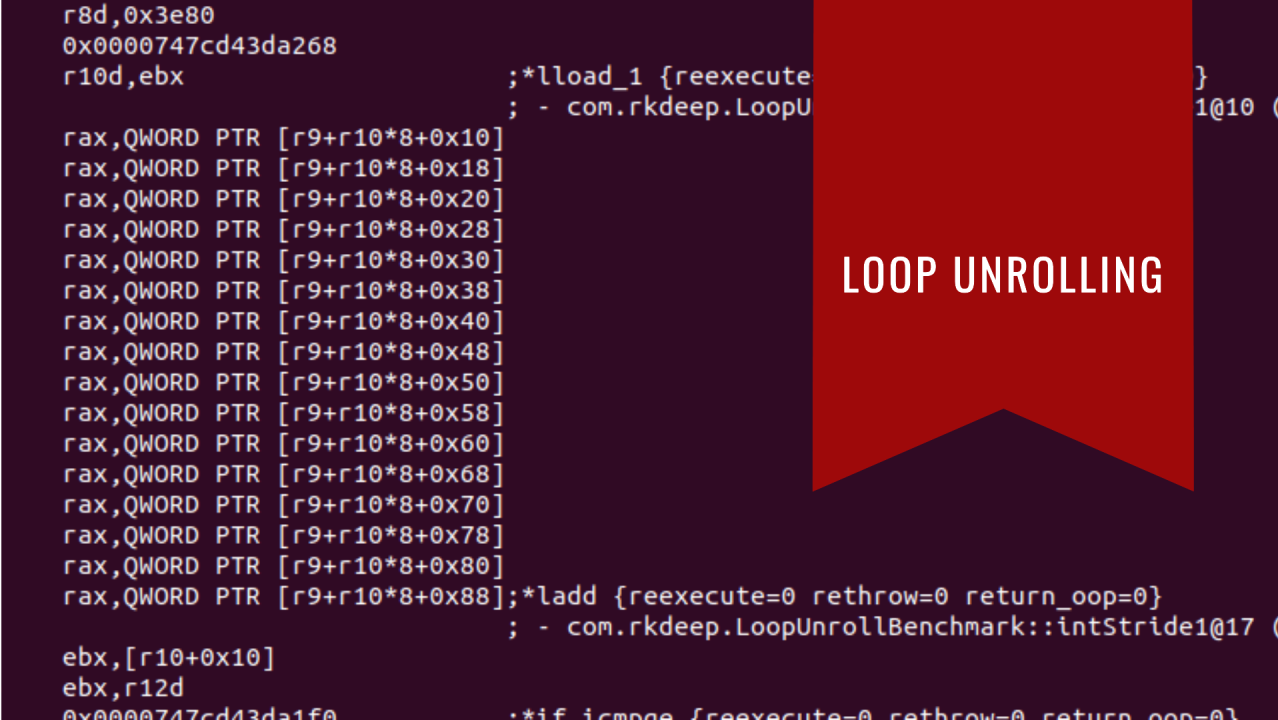 Loop Unrolling in Java - JVM JIT Loop Unrolling in Java - JVM JIT