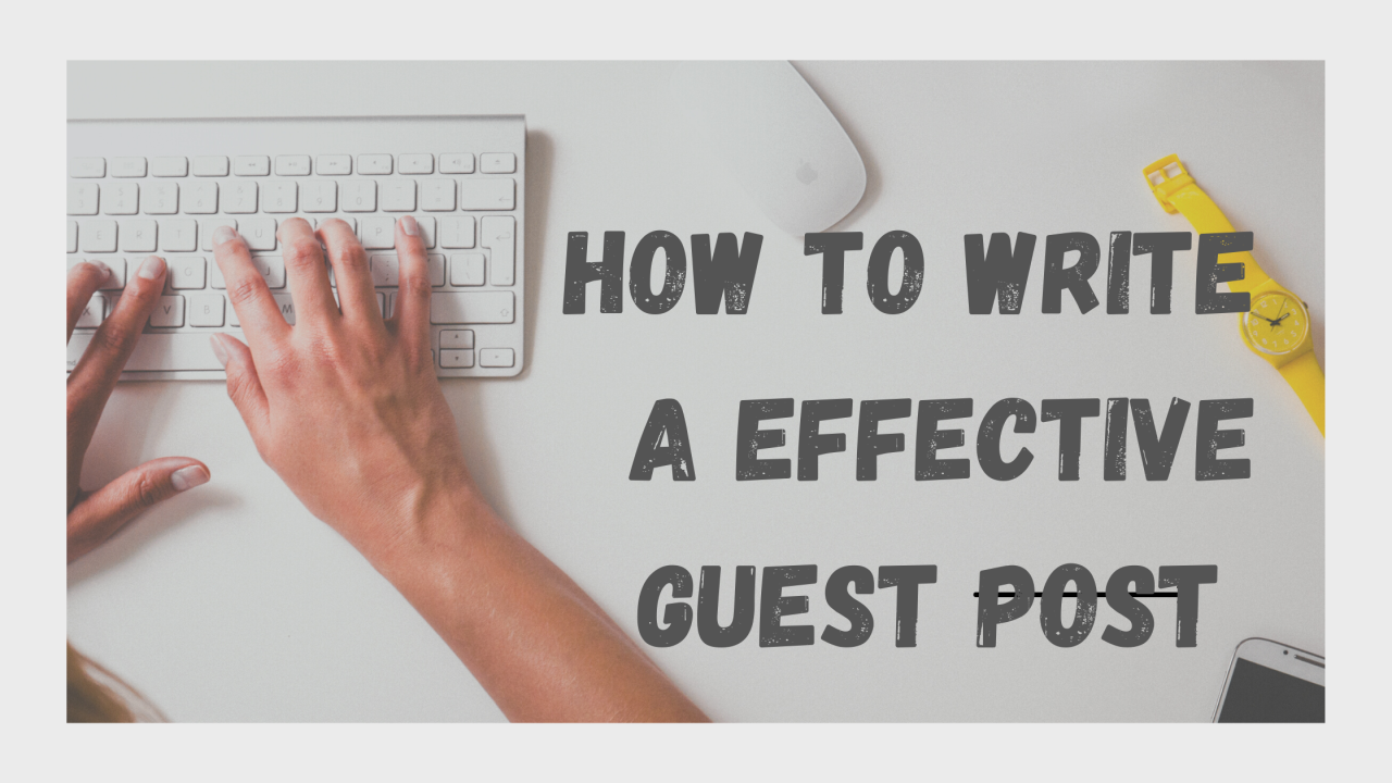 How to write a effective guest post How to write a effective guest post