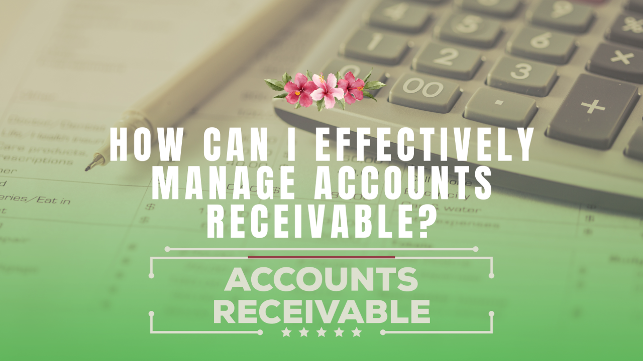 How can I effectively manage accounts receivable? How can I effectively manage accounts receivable?