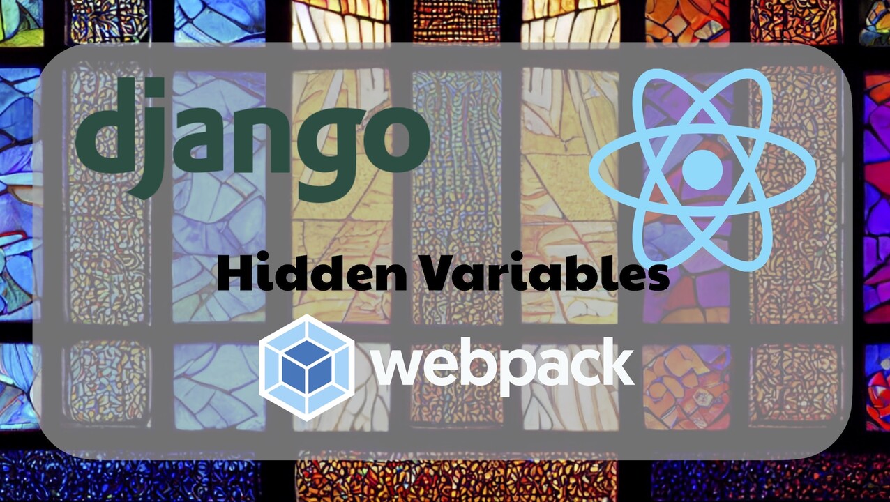 Hiding React Webpack Variables in your Django Project in Production ... Hiding React Webpack Variables in your Django Project in Production ...