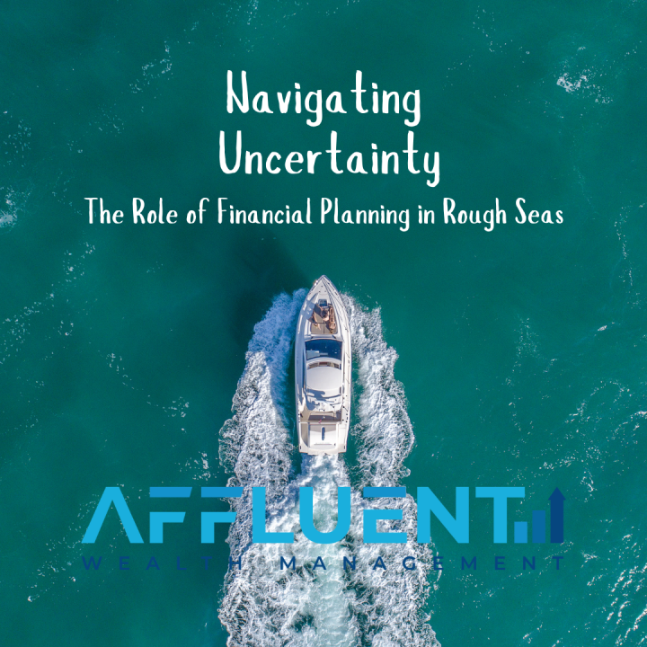 Navigating Uncertainty: The Role of Financial Planning in Rough Seas Navigating Uncertainty: The Role of Financial Planning in Rough Seas