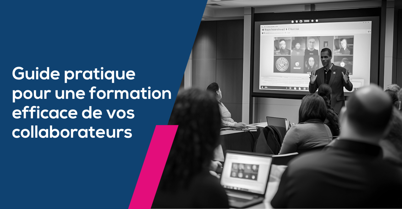 Comment former efficacement vos collaborateurs en entreprise Comment former efficacement vos collaborateurs en entreprise