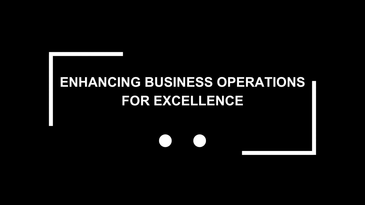Unlocking Success: Enhancing Business Operations for Excellence Unlocking Success: Enhancing Business Operations for Excellence