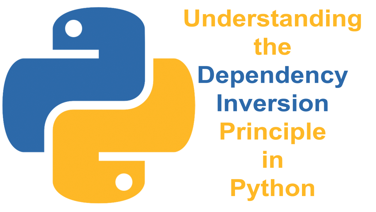 Understanding the Dependency Inversion Principle in Python Understanding the Dependency Inversion Principle in Python