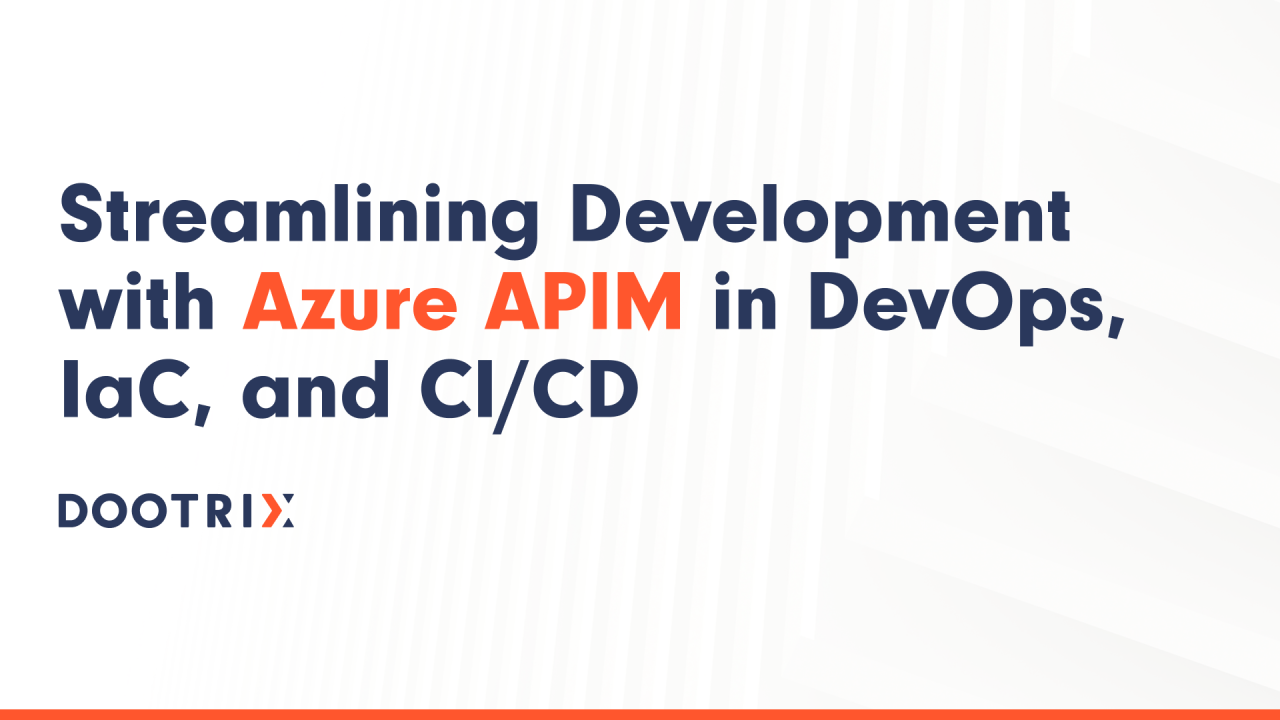 Azure APIM Integration in DevOps, IaC, and CI/CD: Enhancing Automation ... Azure APIM Integration in DevOps, IaC, and CI/CD: Enhancing Automation ...