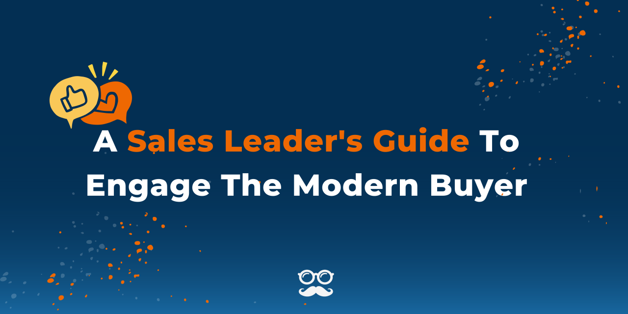 A Sales Leader's Guide To Engage The Modern Buyer A Sales Leader's Guide To Engage The Modern Buyer