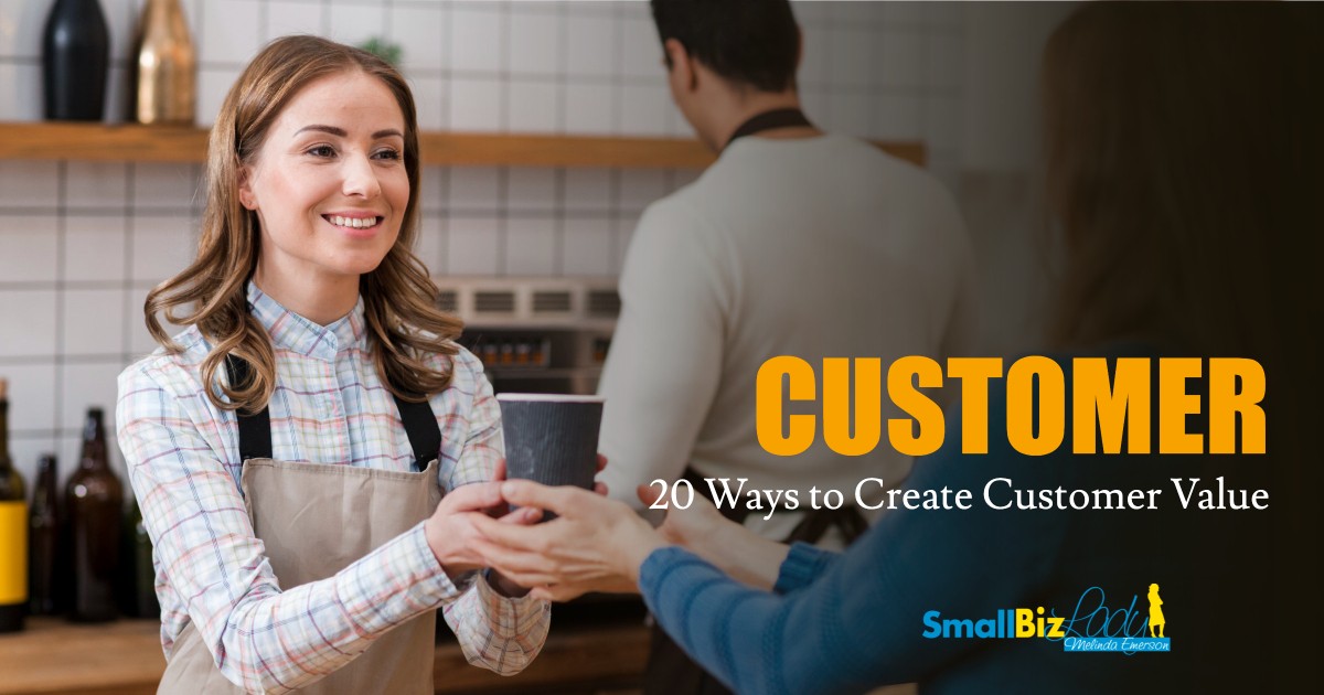 20 Ways to Create Customer Value 20 Ways to Create Customer Value