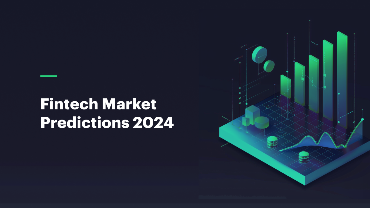Fintech Market Predictions 2024 Fintech Market Predictions 2024