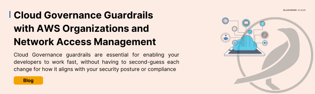 Secure cloud governance guardrails with AWS Organizations and Network ... Secure cloud governance guardrails with AWS Organizations and Network ...