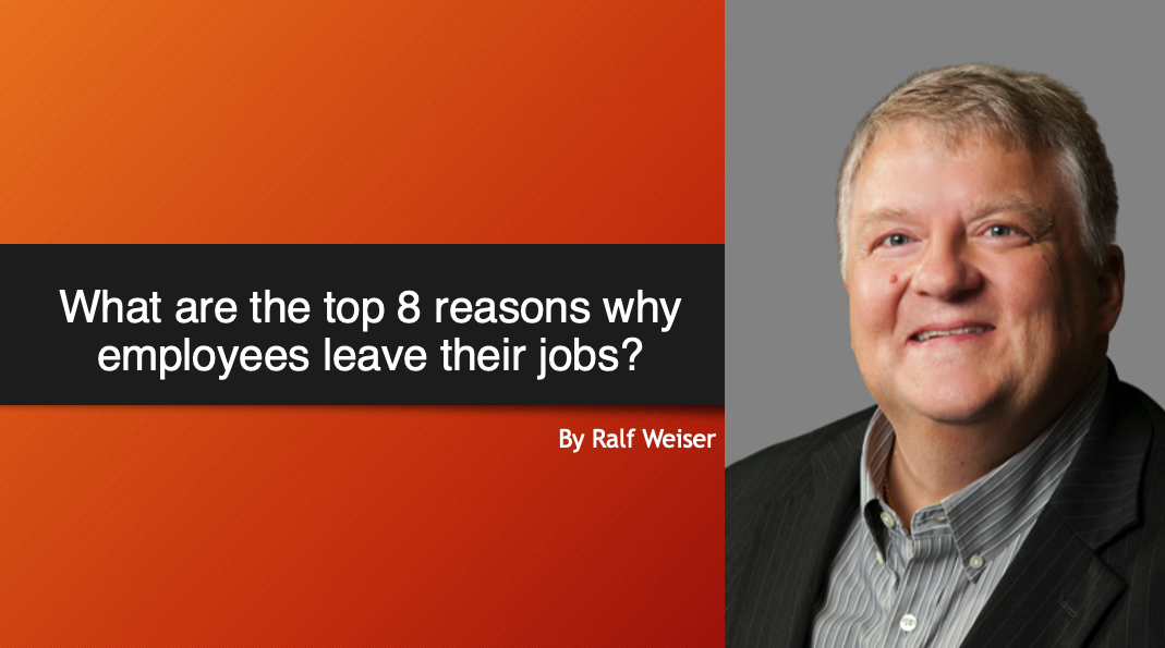 What are the top 8 reasons why employees leave their jobs? What are the top 8 reasons why employees leave their jobs?