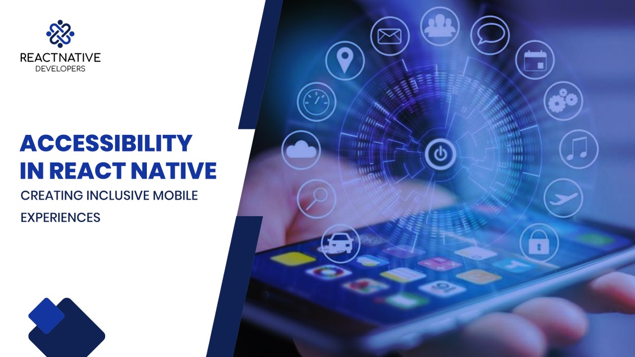 Accessibility in React Native: Creating Inclusive Mobile Experiences Accessibility in React Native: Creating Inclusive Mobile Experiences