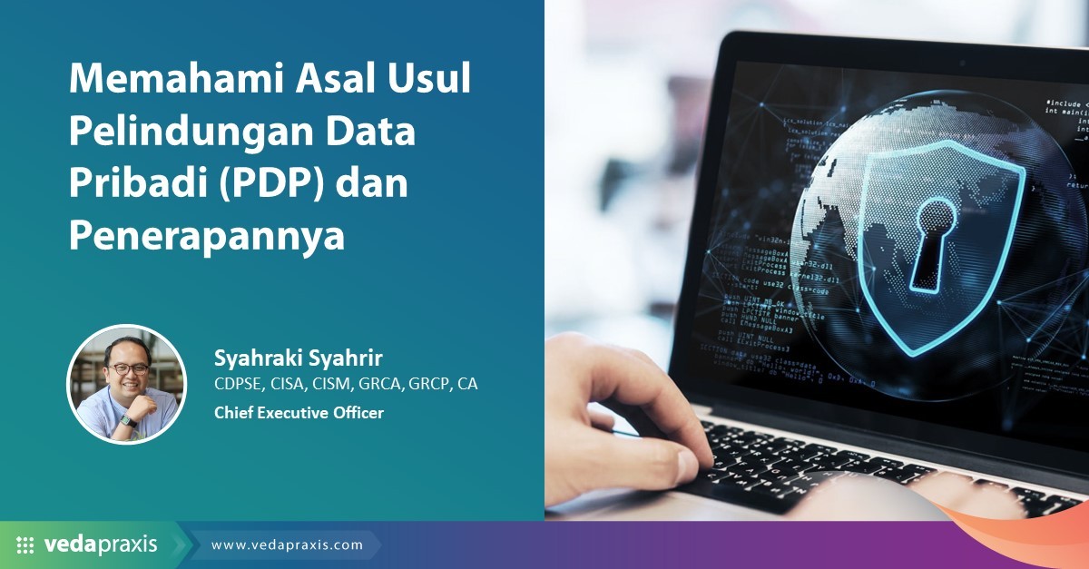 Memahami Asal Usul Pelindungan Data Pribadi (PDP) dan Penerapannya Memahami Asal Usul Pelindungan Data Pribadi (PDP) dan Penerapannya