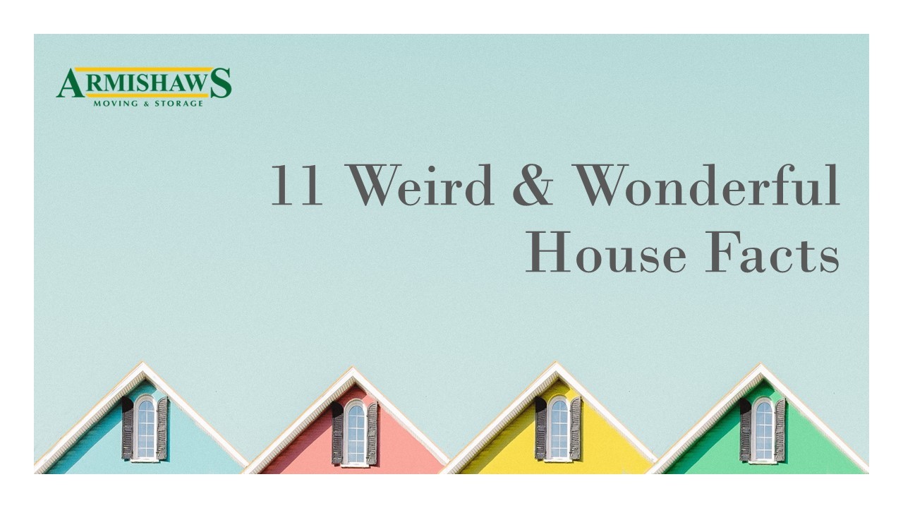 11 Weird & Wonderful House Facts 11 Weird & Wonderful House Facts