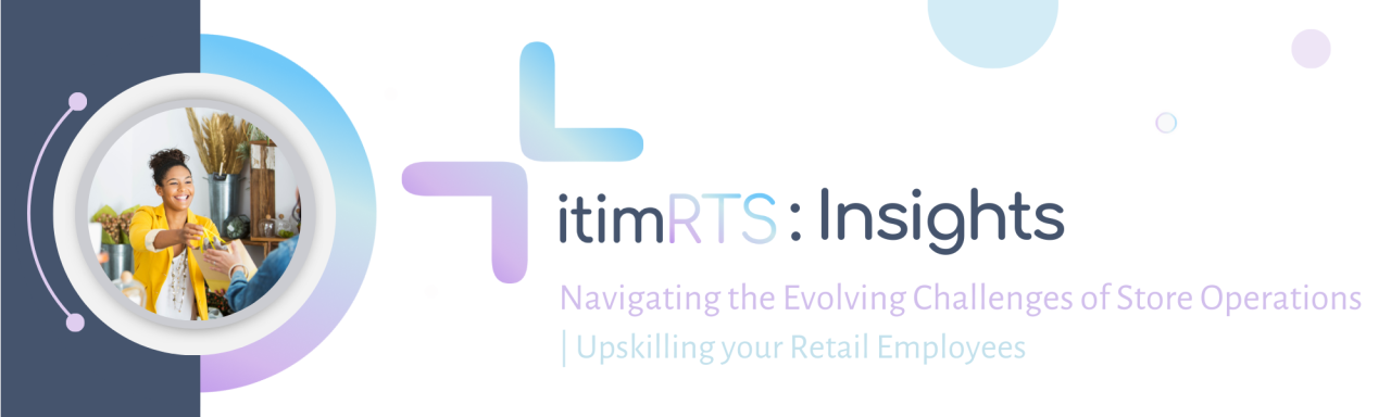 Navigating the Evolving Challenges of Store Operations | Upskilling ... Navigating the Evolving Challenges of Store Operations | Upskilling ...