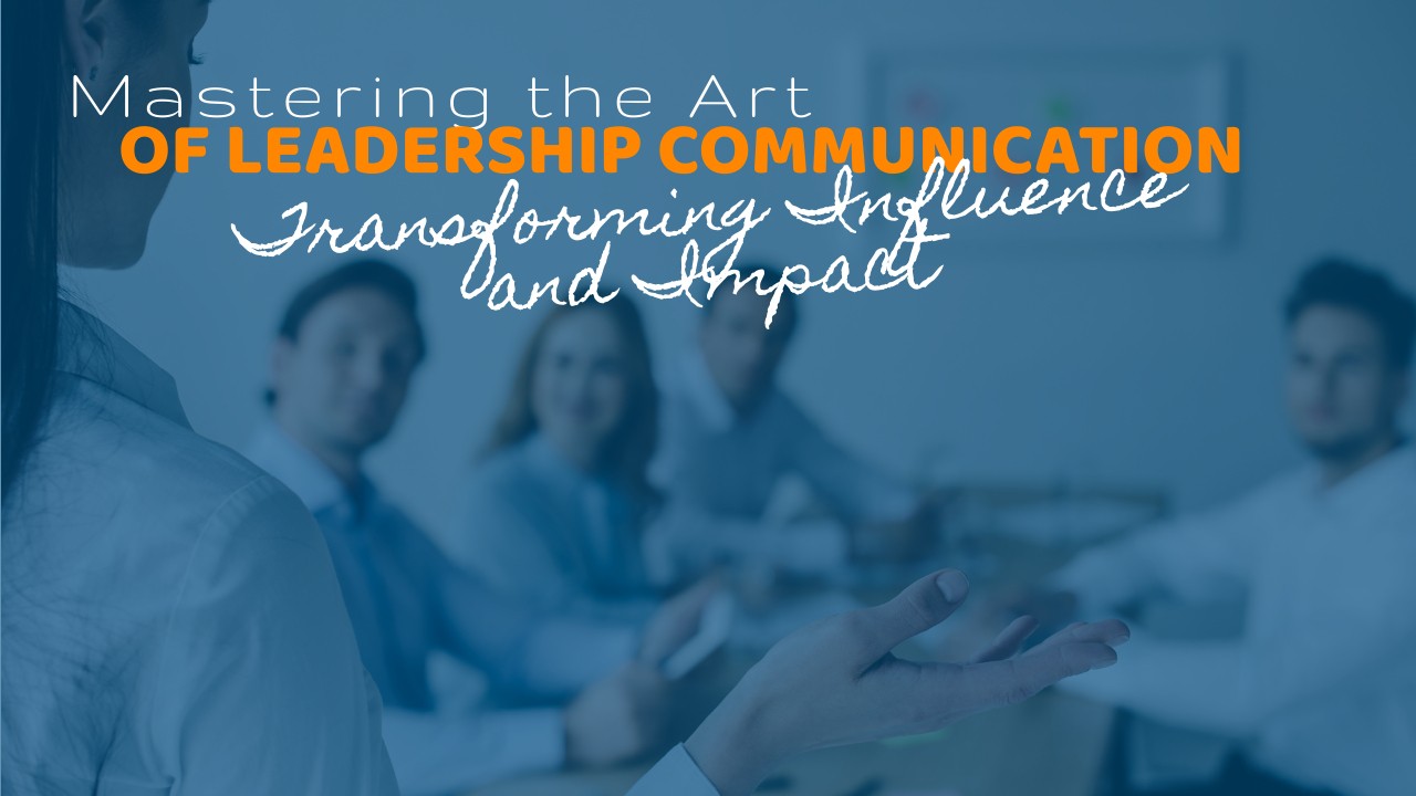 Mastering the Art of Leadership Communication - Transforming Influence ... Mastering the Art of Leadership Communication - Transforming Influence ...
