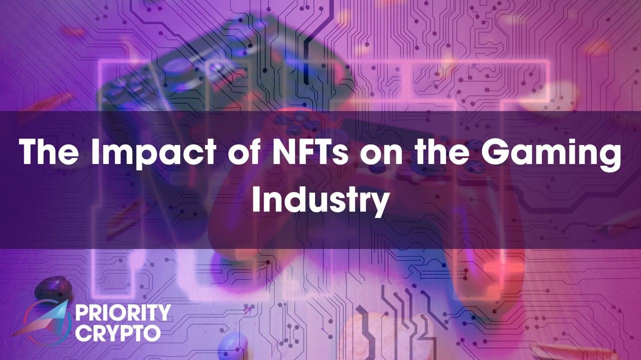 The Impact of NFTs on the Gaming Industry The Impact of NFTs on the Gaming Industry