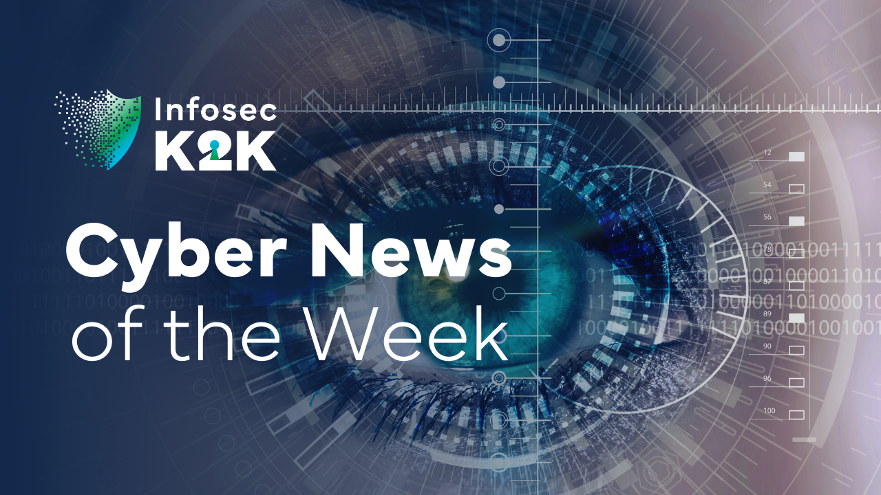 Infosec K2K Cyber News Of The Week - Friday 2nd August Infosec K2K Cyber News Of The Week - Friday 2nd August