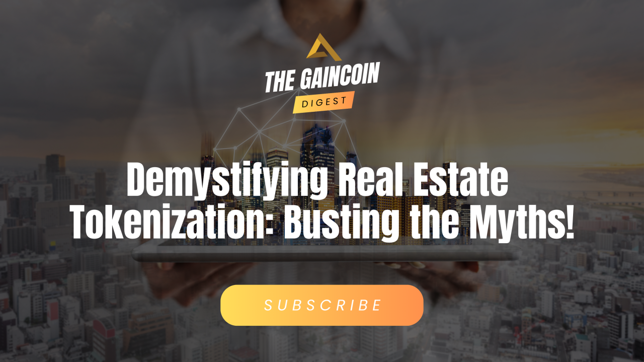 Demystifying Real Estate Tokenization: Busting the Myths! Demystifying Real Estate Tokenization: Busting the Myths!
