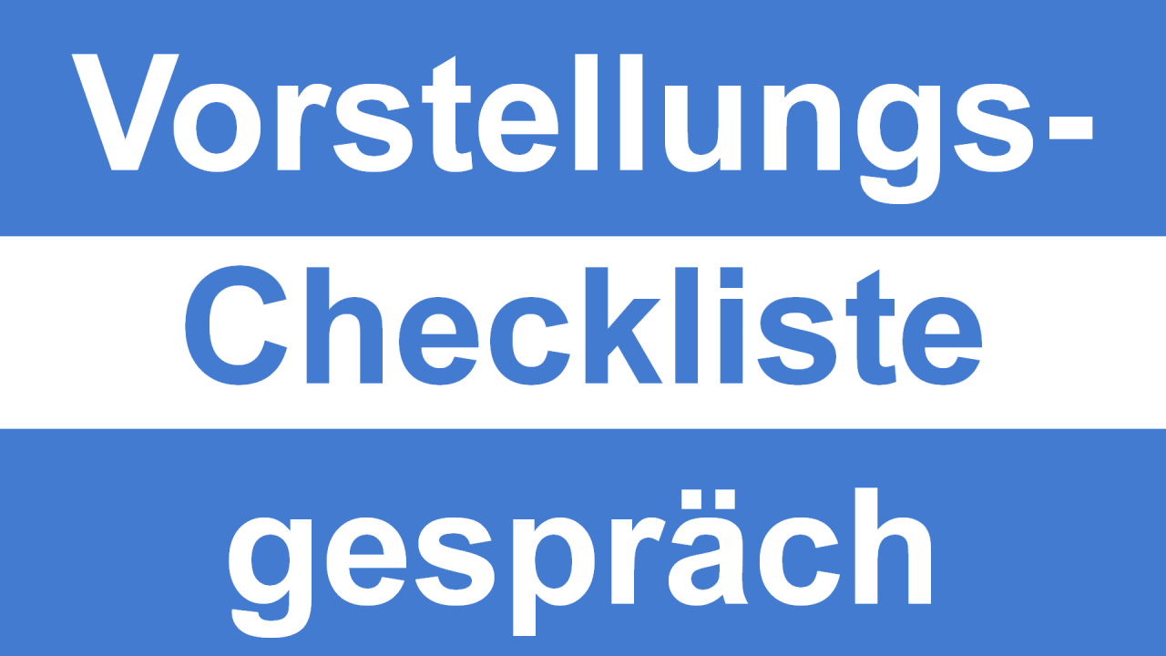 Checkliste zur Vorbereitung auf das Vorstellungsgespräch Checkliste zur Vorbereitung auf das Vorstellungsgespräch