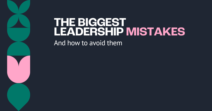 Avoid these Leadership Mistakes Avoid these Leadership Mistakes