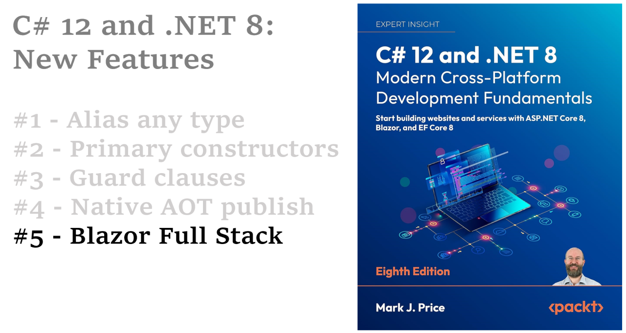C# 12 and .NET 8: New Feature #5 - Blazor Full Stack C# 12 and .NET 8: New Feature #5 - Blazor Full Stack