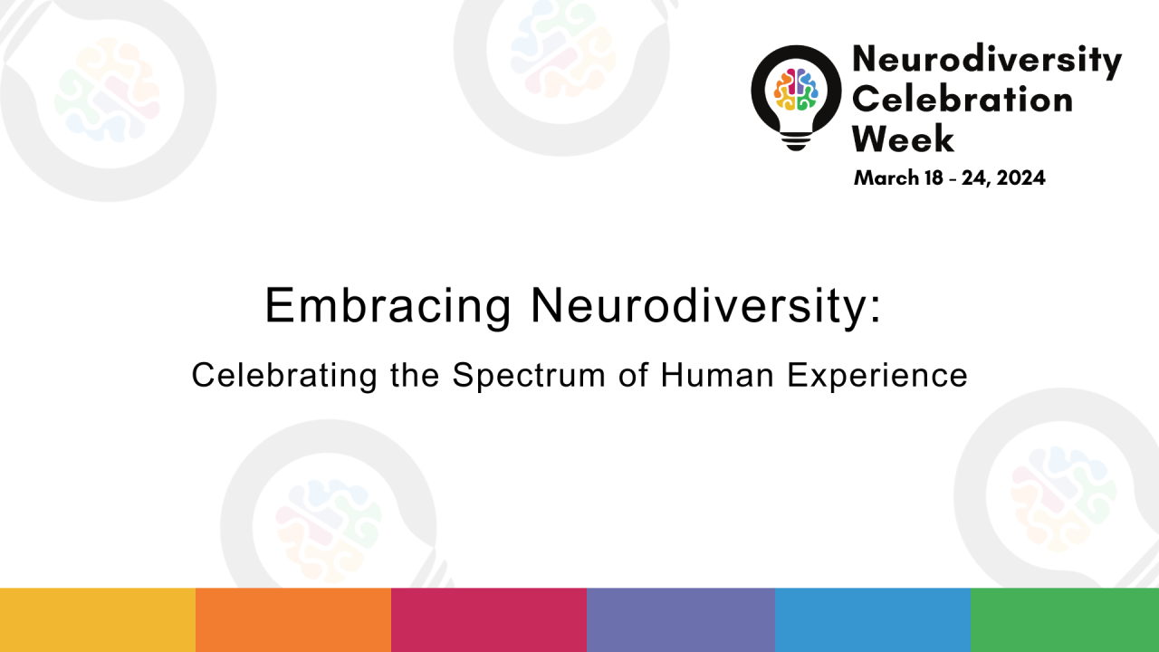 Embracing Neurodiversity: Celebrating the Spectrum of Human Experience Embracing Neurodiversity: Celebrating the Spectrum of Human Experience