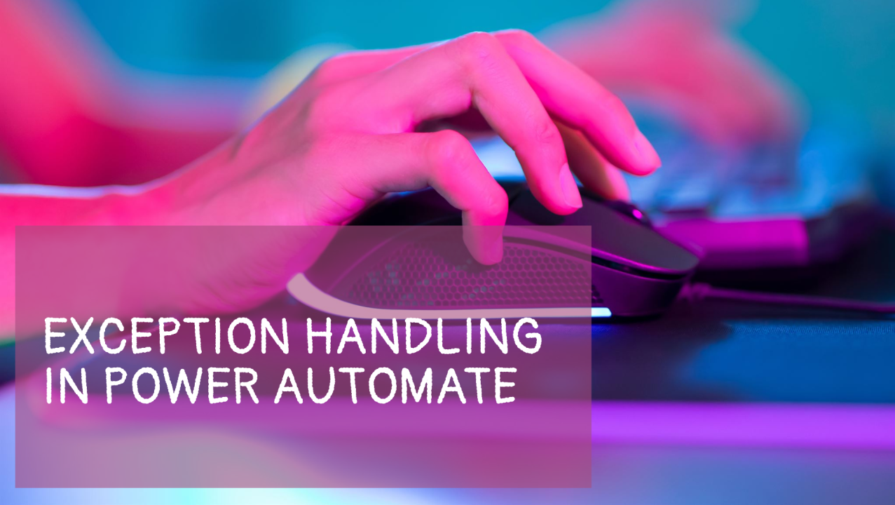 Exception handling in Power Automate Exception handling in Power Automate