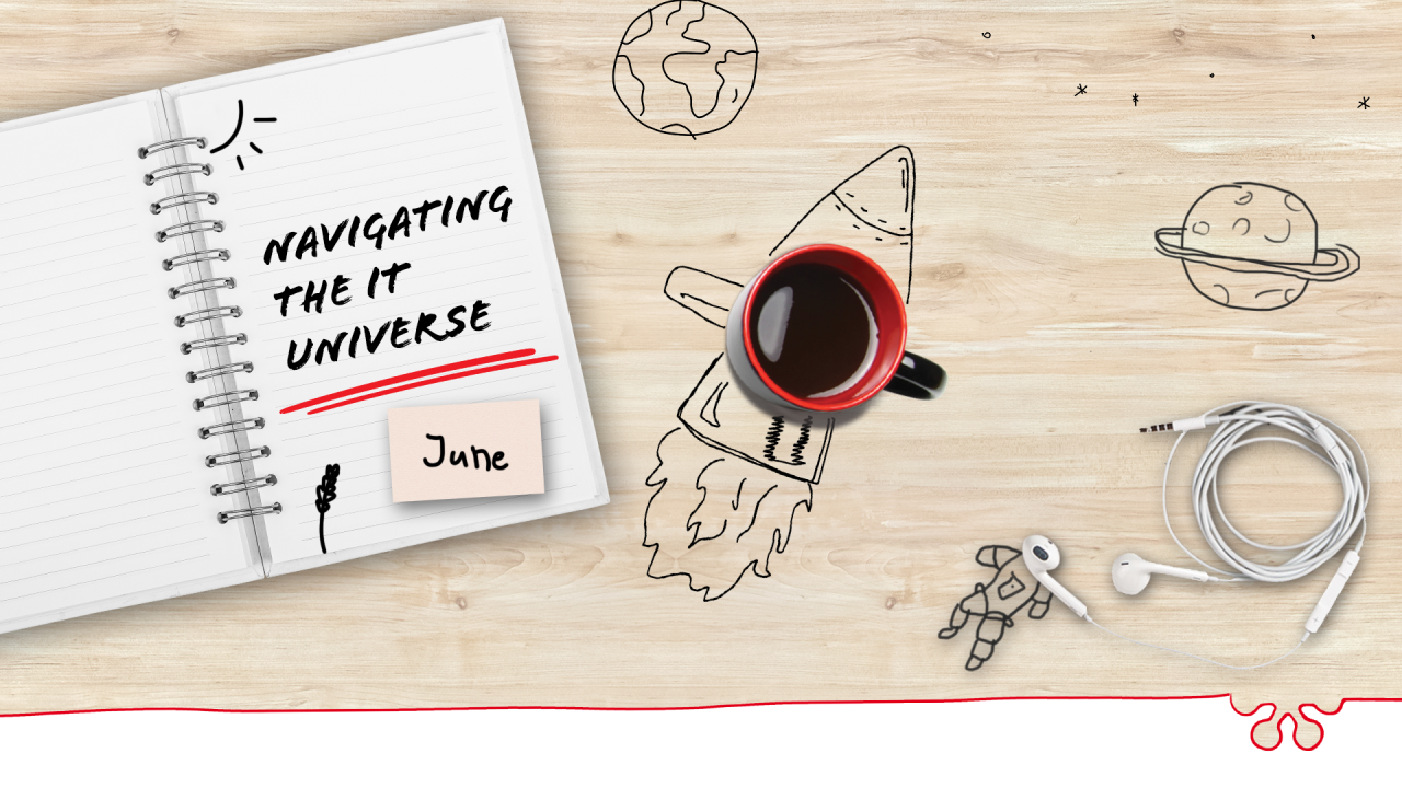 Navigating the IT Universe in June Navigating the IT Universe in June