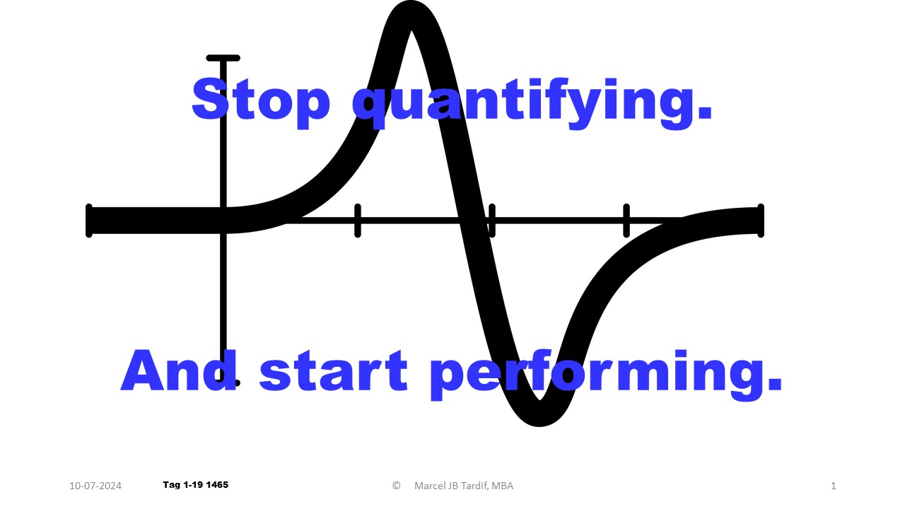 Stop quantifying. And start performing. Stop quantifying. And start performing.