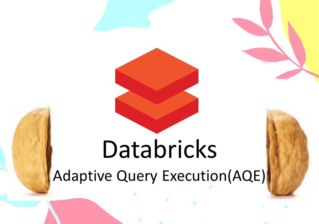 Adaptive Query Execution (AQE) Adaptive Query Execution (AQE)