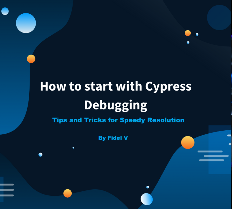 Debugging Cypress Tests: Tips and Tricks for Speedy Resolution Debugging Cypress Tests: Tips and Tricks for Speedy Resolution