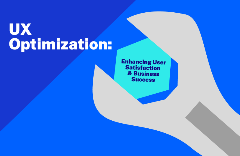 UX Optimization: Enhancing User Satisfaction and Business Success UX Optimization: Enhancing User Satisfaction and Business Success