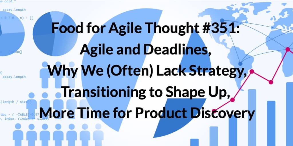 Food for Agile Thought #351: Agile and Deadlines, Why We (Often) Lack ... Food for Agile Thought #351: Agile and Deadlines, Why We (Often) Lack ...