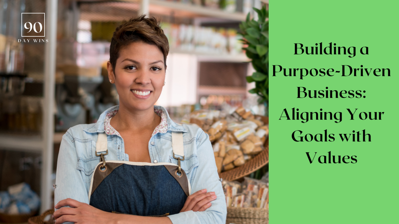 Building a Purpose-Driven Business: Aligning Your Goals with Values Building a Purpose-Driven Business: Aligning Your Goals with Values