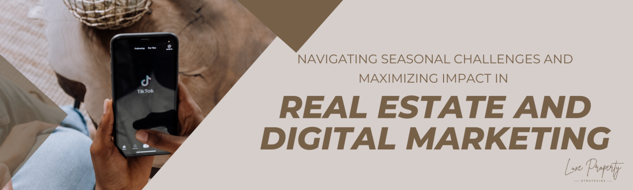 Navigating Seasonal Challenges and Maximizing Impact in Real Estate and ... Navigating Seasonal Challenges and Maximizing Impact in Real Estate and ...