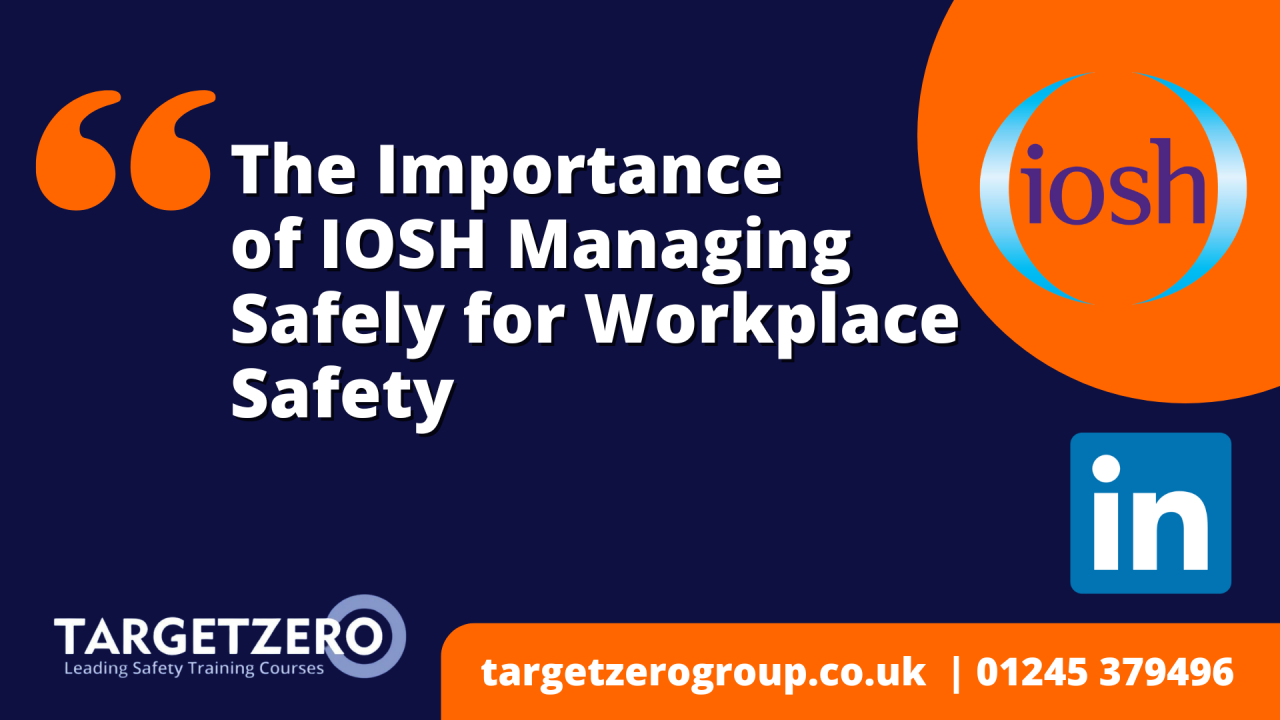 The Importance of IOSH Managing Safely for Workplace Safety The Importance of IOSH Managing Safely for Workplace Safety