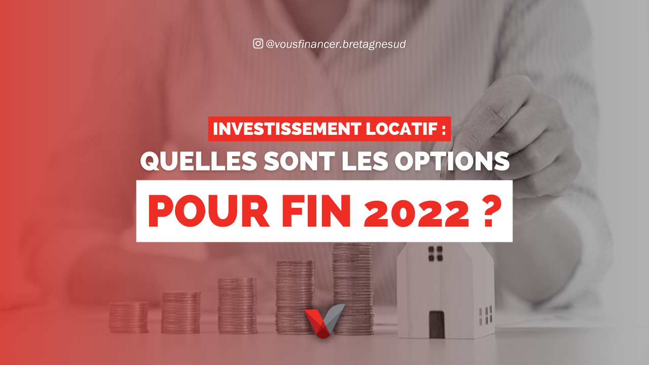 🏠INVESTISSEMENT LOCATIF : QUELLES SONT LES OPTIONS POUR FIN 2022 🏠INVESTISSEMENT LOCATIF : QUELLES SONT LES OPTIONS POUR FIN 2022