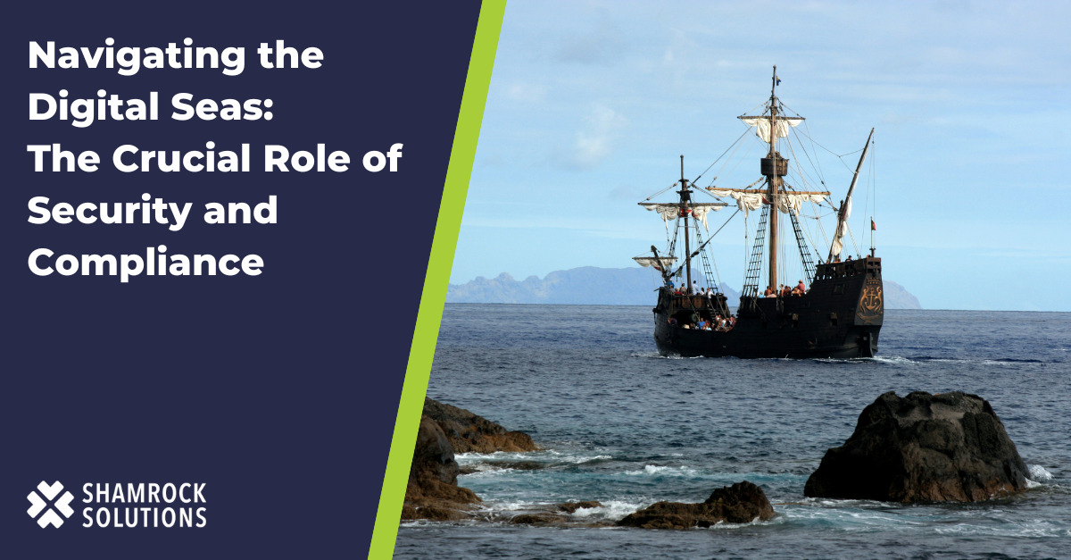 Navigating the Digital Seas: The Crucial Role of Security and Compliance Navigating the Digital Seas: The Crucial Role of Security and Compliance