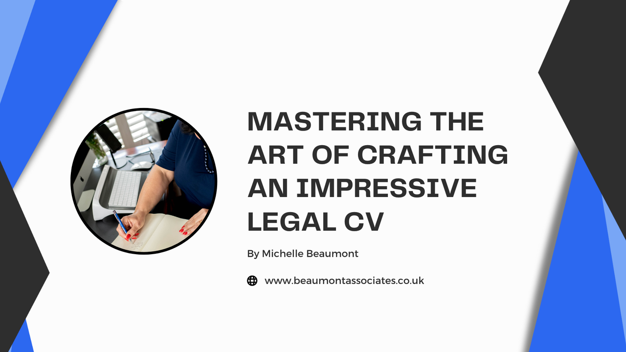 Mastering the Art of Crafting an Impressive Legal CV Mastering the Art of Crafting an Impressive Legal CV