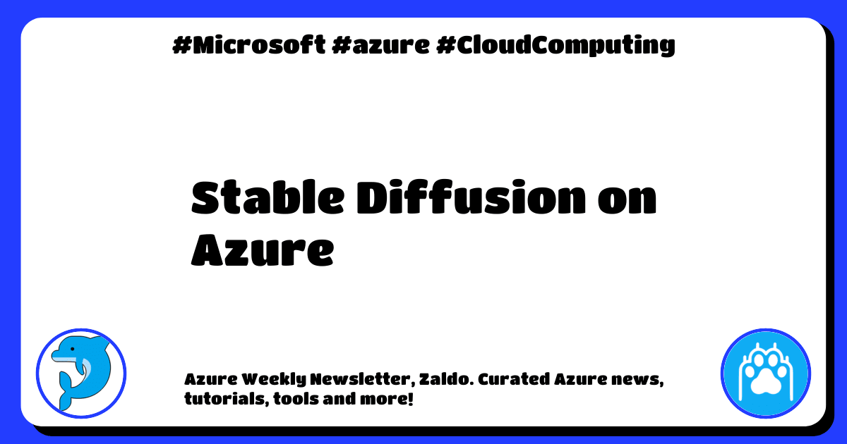 ๐ฌ Azure Weekly #379: Stable Diffusion on Azure ๐ฌ Azure Weekly #379: Stable Diffusion on Azure