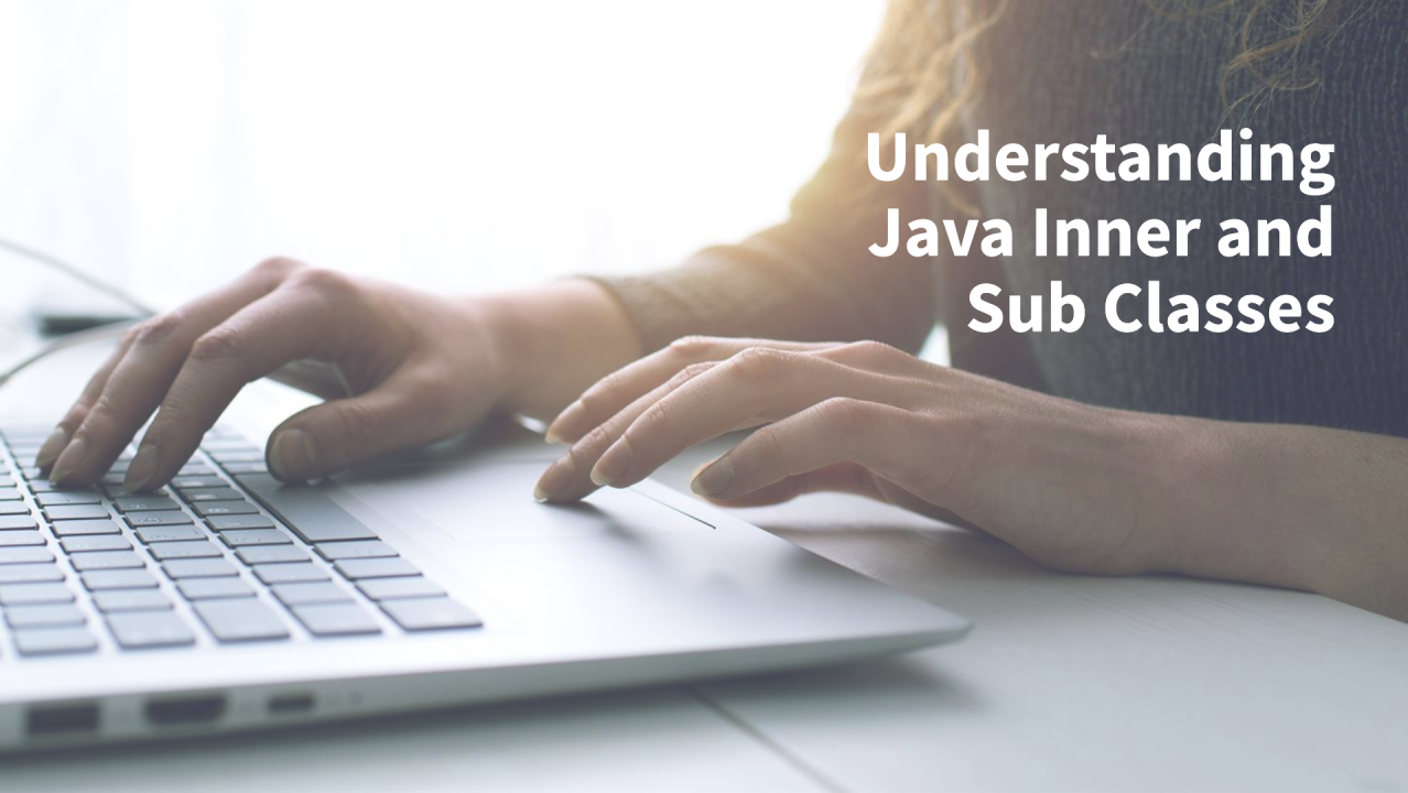 Inner V/s Sub Classes In Java Inner V/s Sub Classes In Java