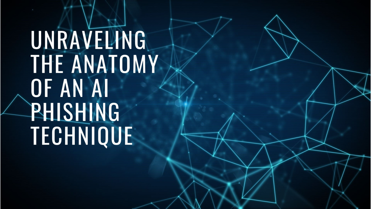 Decoding Deception: Unraveling the Anatomy of an AI Phishing Technique Decoding Deception: Unraveling the Anatomy of an AI Phishing Technique