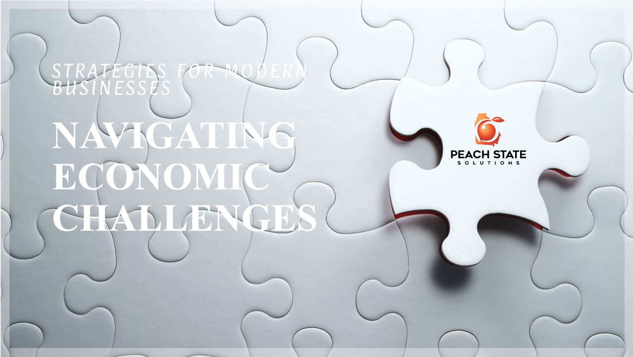 Navigating Economic Challenges: Strategies for Modern Businesses Navigating Economic Challenges: Strategies for Modern Businesses