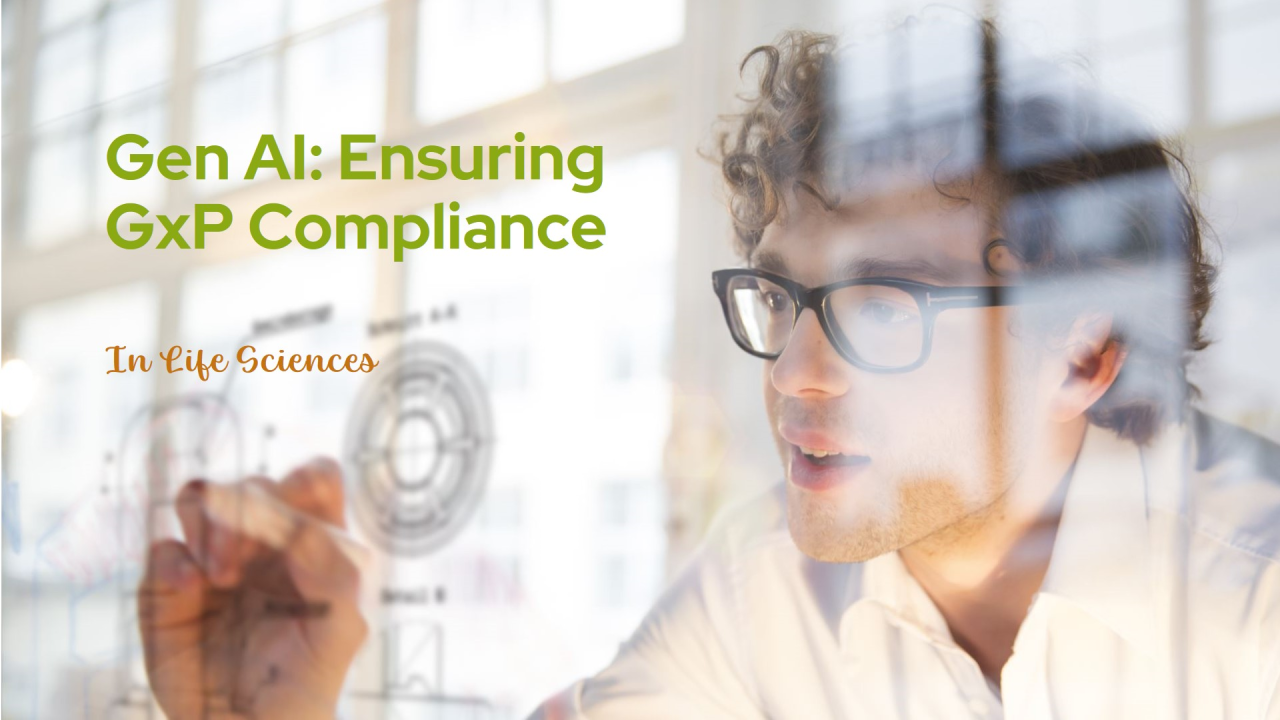 Ensuring GxP Compliance in Life Sciences with Gen AI Ensuring GxP Compliance in Life Sciences with Gen AI