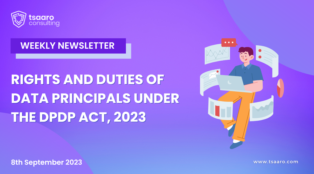 RIGHTS AND DUTIES OF DATA PRINCIPALS UNDER THE DPDP ACT, 2023 RIGHTS AND DUTIES OF DATA PRINCIPALS UNDER THE DPDP ACT, 2023