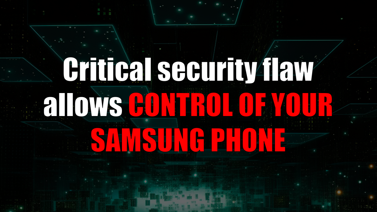 Uncovering a Critical Vulnerability in Samsung Mobile Security: A Bug ... Uncovering a Critical Vulnerability in Samsung Mobile Security: A Bug ...