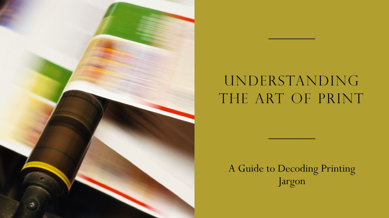Decoding Printing Jargon: Your Guide to Understanding the Art of Print Decoding Printing Jargon: Your Guide to Understanding the Art of Print